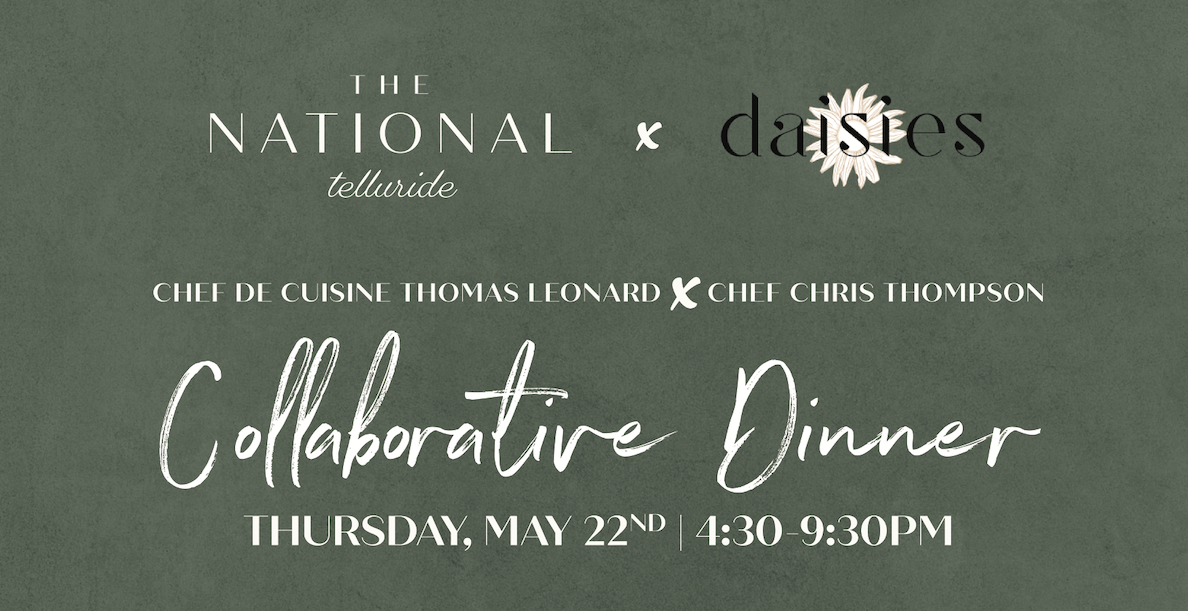 Daisies Chicago x The National Collaborative Dinner | Visit Telluride